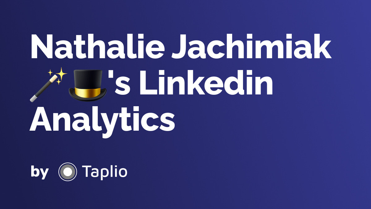 Nathalie Jachimiak 🪄🎩 - LinkedIn Analytics by Taplio